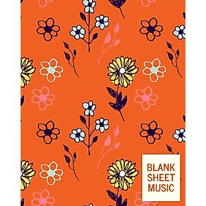 Blank Sheet Music: Standard Manuscript Paper Notebook for Piano and Vocal Composition with Floral Pattern Cover Design in Orange