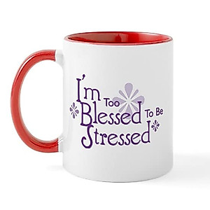 CafePress I'm Too Blessed To Be Stressed Mug Ceramic Coffee Mug, Tea Cup 11 oz