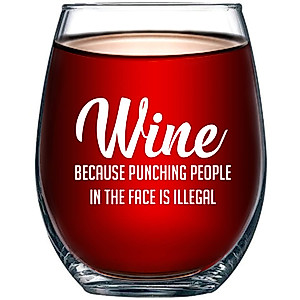 Wine Because Punching People In The Face is Illegal Funny 15oz Glass - Unique Novelty Idea for Him, Her, Mom, Wife, Boss, Sister, Best Friend, BFF - Perfect Birthday Gifts for Coworker