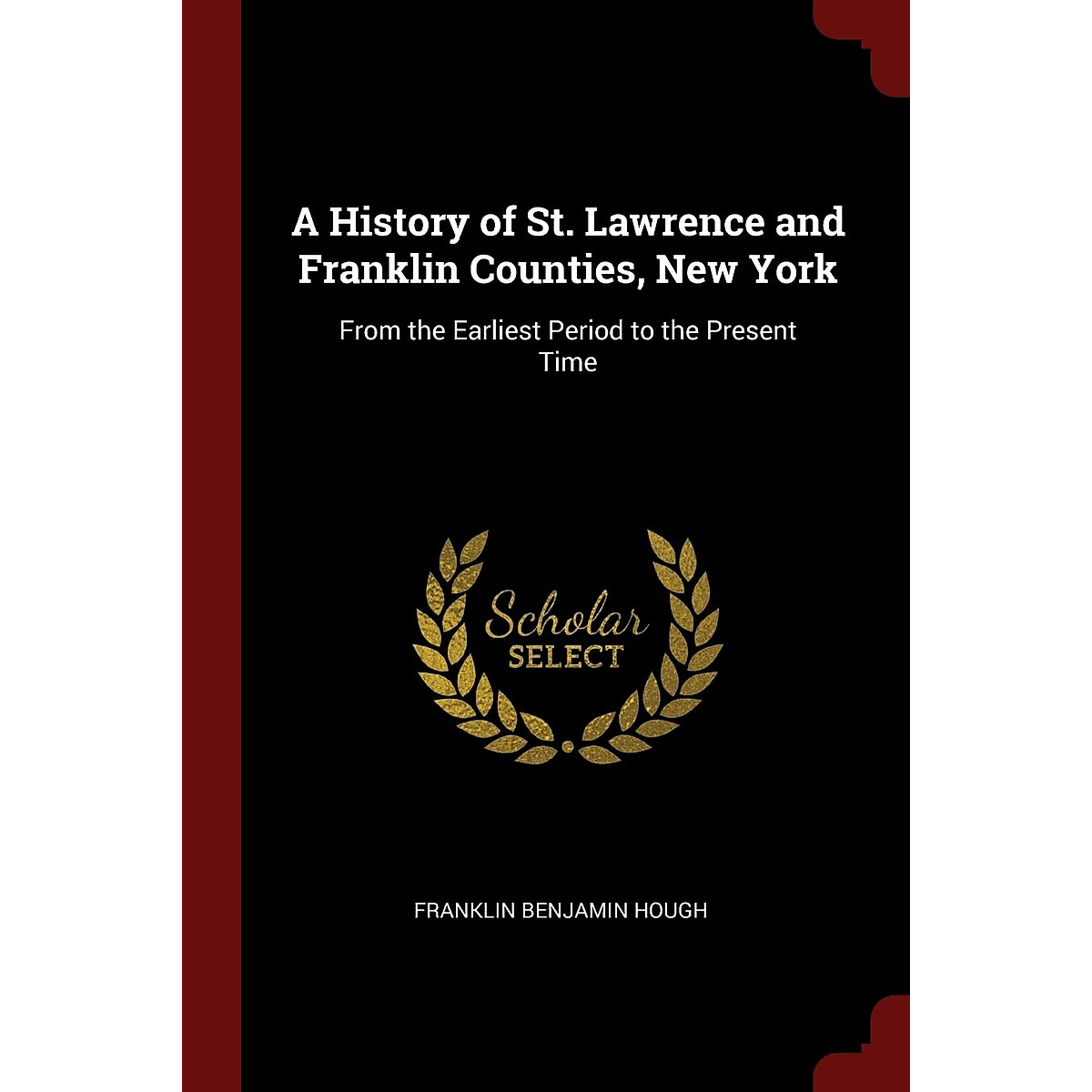 A History of St. Lawrence and Franklin Counties, New York: From the Earliest Period to the Present Time