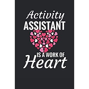 Activity Assistant Lined Notebook Activity Assistant Journal: Activity Assistant Gifts Activity Professional Activity Coordinator Activity Assistant Week Lined Notebook
