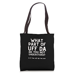 What Part of UFF DA Do You Not Understand? Funny Norwegian Tote Bag