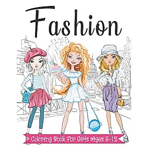 Fashion Coloring Book For Girls Ages 8-12: Fun and Stylish Fashion and Beauty Coloring Pages for Girls, Kids, Teens and Women with 55+ Fabulous Fashion Style