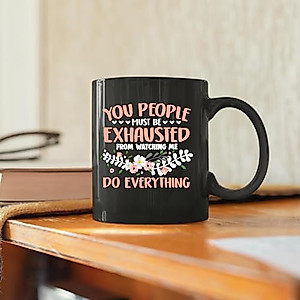 Unique Gift Idea for Exhausted Watching Do Everything Mom on Mothers Day 11oz 15oz Black Coffee Mug