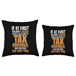 Funny CPA Accounting Tax Season Shirts and Gifts Try Doing What Your Tax Preparer Told You to Do | CPA Quote Throw Pillow, 18x18, Multicolor