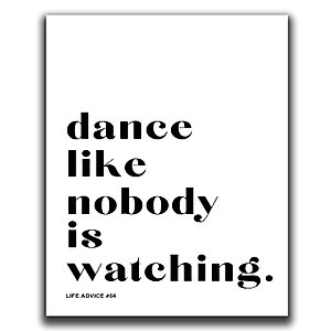 Motivational Wall Art - 8x10" UNFRAMED Print -"Dance Like Nobody Is Watching" - Inspirational Wall Decor - Black & White Typography, Inspiring Quotes Wall Decor, Motivational Posters