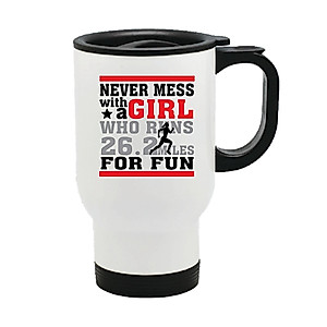 Never mess with a girl Run humor quote a long Distance Marathon Runner for Running lovers girls 14oz Steinless Steel Travel Mug