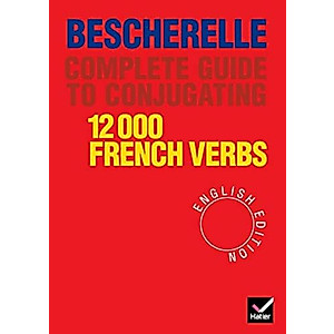 Complete Guide to Conjugating 12000 French Verbs (English Edition)