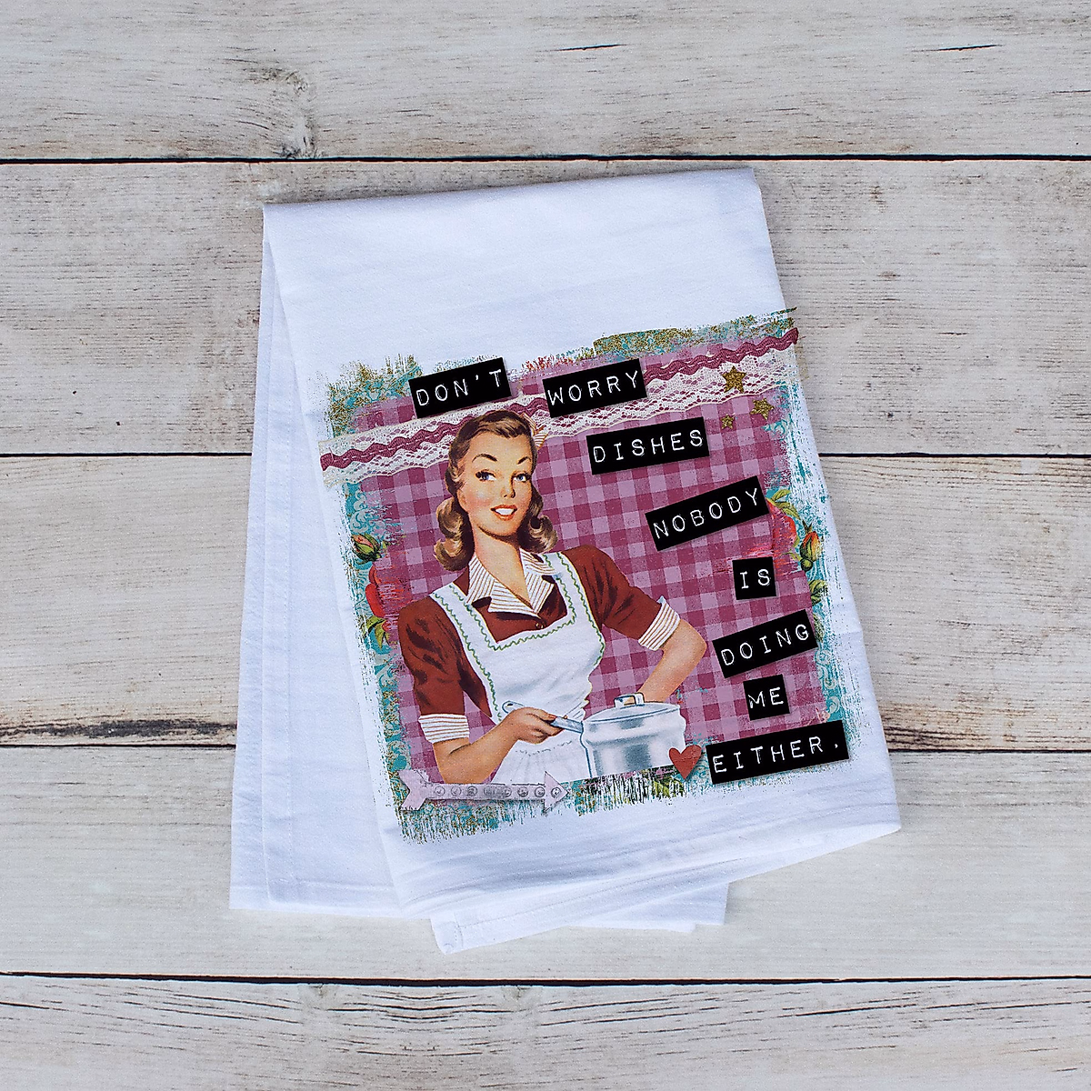 Sarcastic Vintage Housewife Funny Kitchen Towel, premium retro flour sack tea towel, snarky gifts for women MADE IN THE USA (Nobody's Doing Me Either)