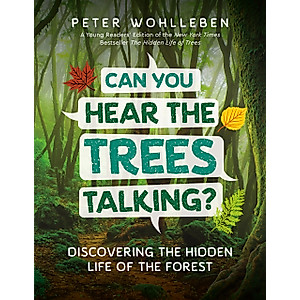 Can You Hear The Trees Talking?: Discovering the Hidden Life of the Forest