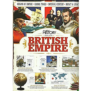 ALL ABOUT HISTORY BOOK OF THE BRITISH EMPIRE MAGAZINE, ISSUE, 02 SECOND EDIT