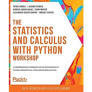 The Statistics and Calculus with Python Workshop: A comprehensive introduction to mathematics in Python for artificial intelligence applications