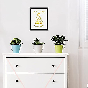 Let That Shit Go Quote Cardstock Art Print, Seated Buddha Gold Foil Print Framed 8x10 inch Yoga Room Office Zen Art Poster,Minimalist Home Decor -Wood Frame Ready to Hang