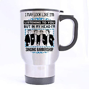 Barbershop Quartet Coffee Travel Mug - In My Head I'm Singing Barbershop - Singer Music Mug14oz Travel Mug