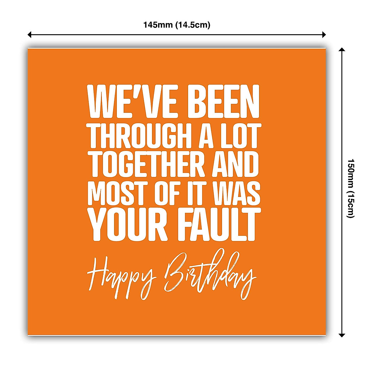 Punkcards – Funny Birthday Card for Him, Husband Or Wife Her – 'We've Been Through A Lot Together and Most of It was Your Fault’ – Birthday Card for Him - Funny Design Banter Card