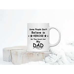 UTF4C Some People Don't Believe in Heroes Dad Coffee Cup Funny Quotes Inspirational Ceramic Mug for Best Father from Daughter Son Birthday Christmas Gift for Him Men Husband 11oz