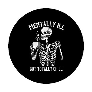 Skeleton Mentally ILL But Totally Chill Halloween Design PopSockets Standard PopGrip