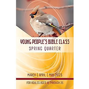 Union Gospel Press Young People’s Bible Class Spring (Mar-May) Quarter 2023 Lesson Quarterly for Young Adults Ages 18-25