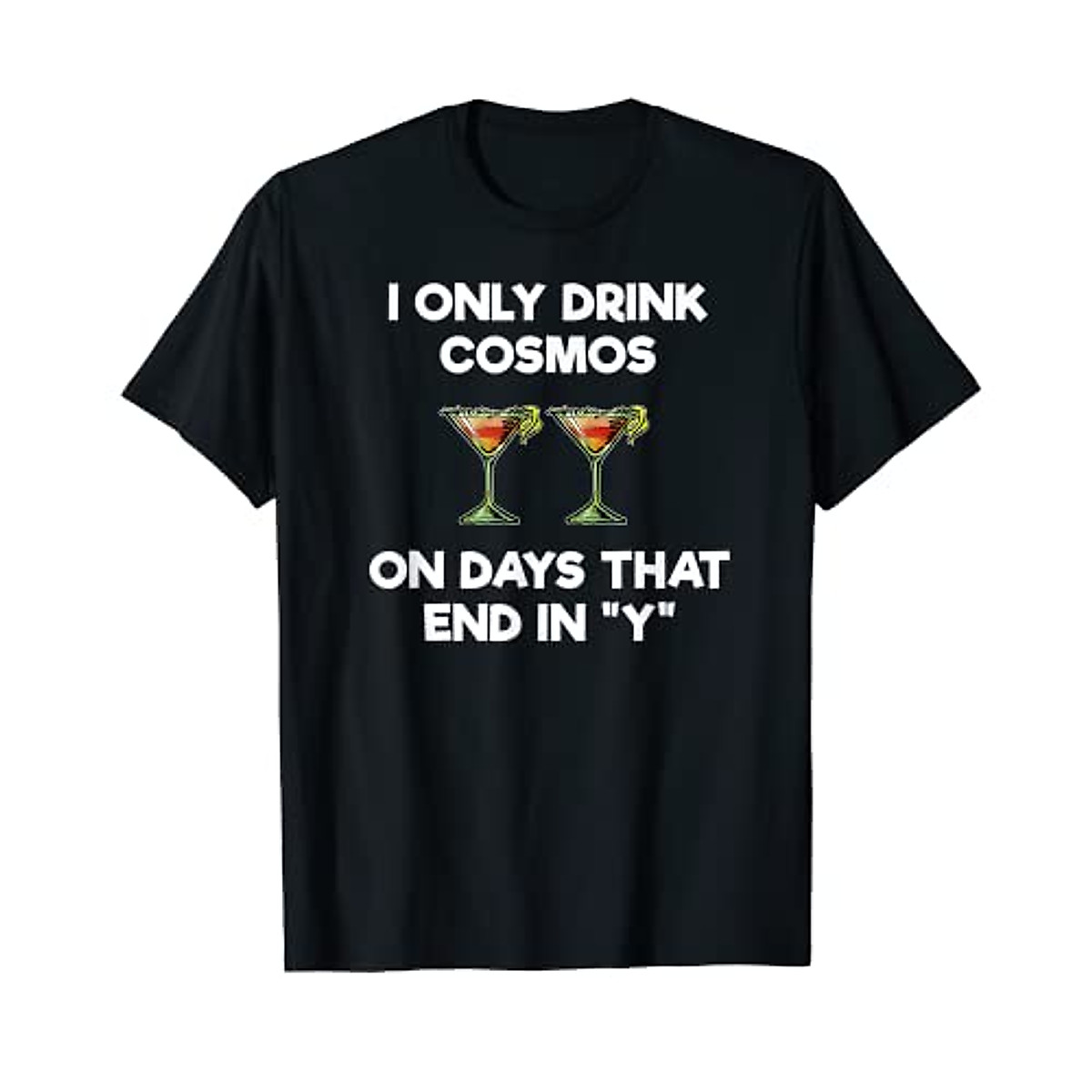 Cosmopolitan Cosmo Drink T-shirt - Funny Cosmo Days