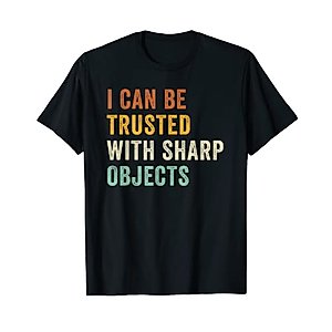 I Can Be Trusted With Sharp Objects jokes Vintage Retro T-Shirt