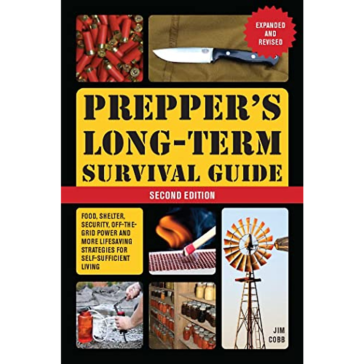 Prepper's Long-Term Survival Guide: 2nd Edition: Food, Shelter, Security, Off-the-Grid Power, and More Lifesaving Strategies for Self-Sufficient Living (Expanded and Revised) (Books for Preppers)