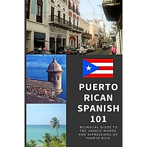 Puerto Rican Spanish 101: Bilingual Dictionary and Phrase Book for Spanish Learners and Travelers to Puerto Rico