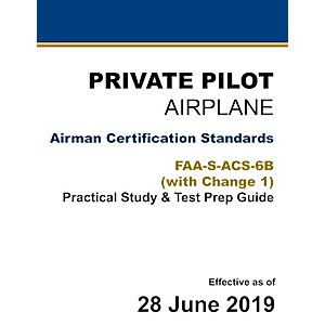 Private Pilot - Airplane: Airman Certification Standards FAA-S-ACS-6B (Change 1): (Practical Study & Test Prep Guide)