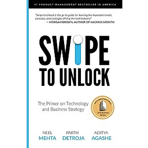Swipe to Unlock: The Primer on Technology and Business Strategy (Fast Forward Your Product Career: The Two Books Required to Land Any PM Job)