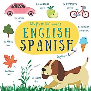 My First 100 Words Book English Spanish Inglés Español | Baby Books in Spanish: My First Bilingual Small Picture Dictionary | Libros En Español Para Bebes | Mis Primeras 100 Palabras