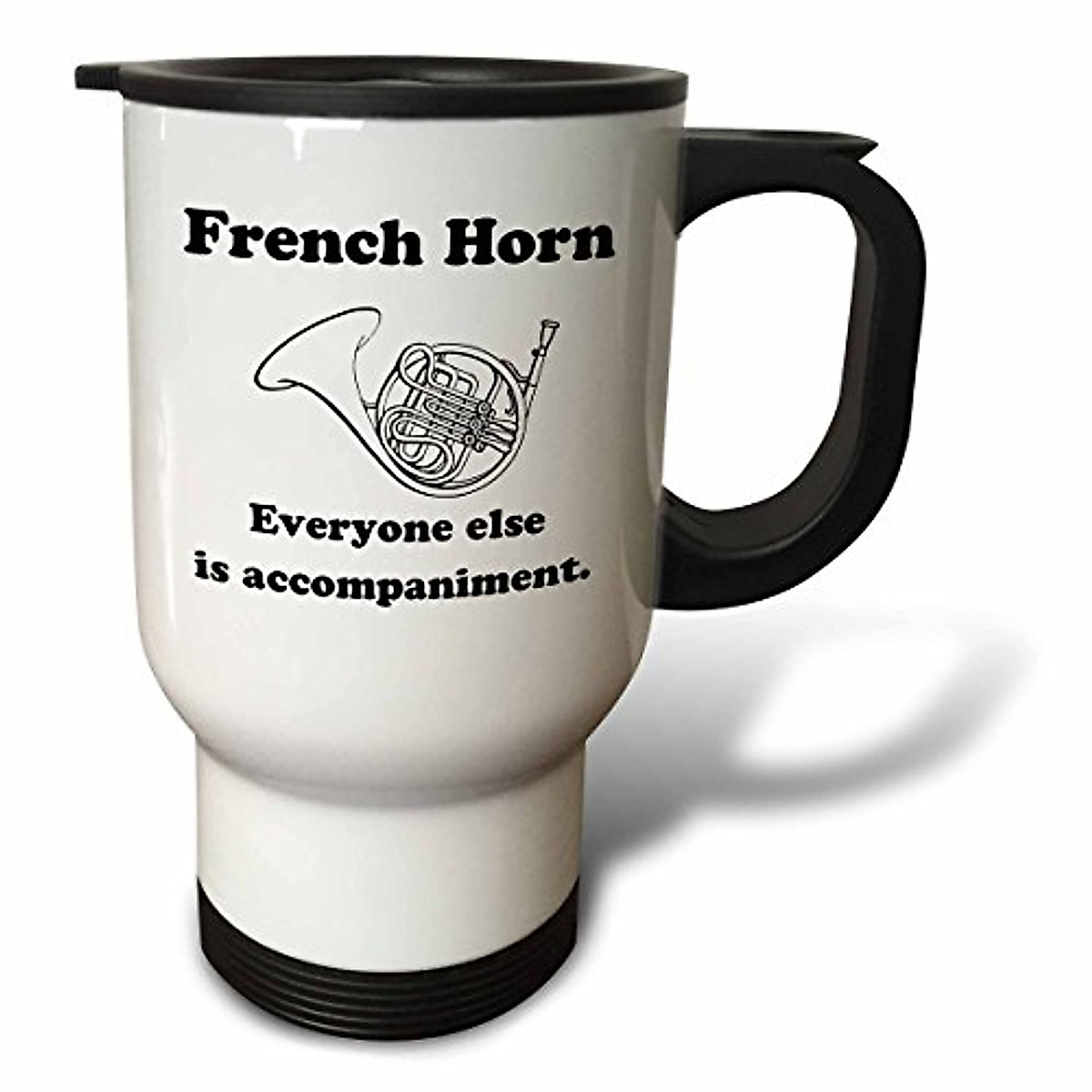 3dRose "French Horn Everyone Else is Just Accompaniment" Travel Mug, 14 oz, Multicolor