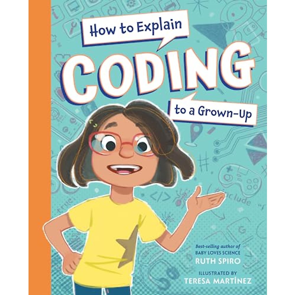 How to Explain Coding to a Grown-Up (How to Explain Science to a Grown-Up)