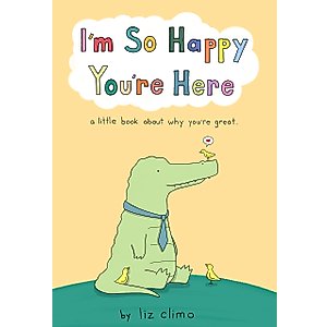 I'm So Happy You're Here: A Little Book About Why You're Great