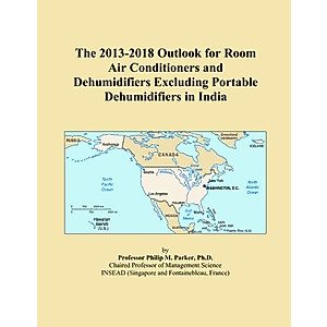 The 2013-2018 Outlook for Room Air Conditioners and Dehumidifiers Excluding Portable Dehumidifiers in India