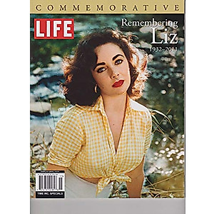 LIFE MAGAZINE REMEMBERING ELIZABETH TAYLOR 1932-2011, COMMEMORATIVE EDITION 2011