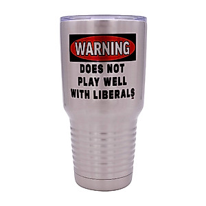 Funny Warning Does Not Play Well With Liberals 30oz Large Stainless Steel Travel Tumbler Mug Cup Gift For Conservative Or Republican Political Novelty