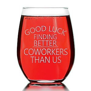 Promotion & Beyond Good Luck Finding Better COWORKERS Than Us Stemless Wine Glass - Funny Work Office Gift From Colleagues