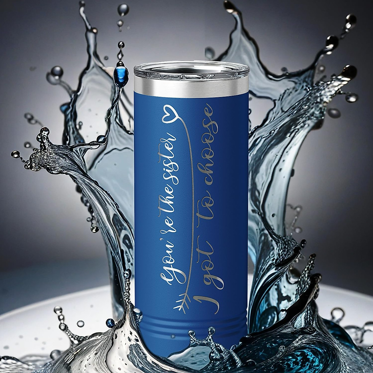 Cuptify You're the Sister I Got to Choose Skinny Tumbler with Lid Laser Engraved on Blue 22 oz Insulated Stainless Steel Best Friend Birthday Gift For Women