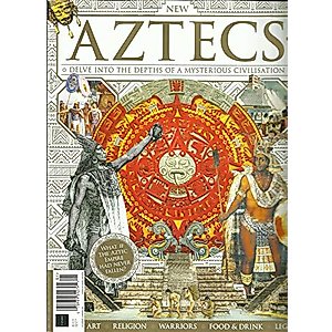 ALL ABOUT HISTORY AZTECS MAGAZINE, WHAT IF THE AZTEC EMPIRE HAD NEVER FALLEN ?