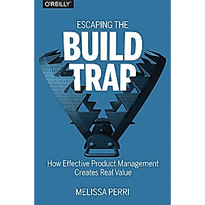 Escaping the Build Trap: How Effective Product Management Creates Real Value