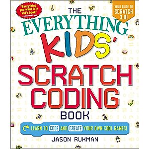 The Everything Kids' Scratch Coding Book: Learn to Code and Create Your Own Cool Games! (Everything® Kids Series)