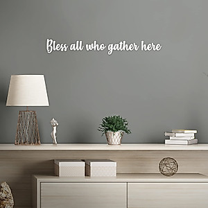 Vinyl Wall Art Decal - Bless All Who Gather Here - 4" x 30" - Modern Cute Inspiring Lovely Spiritual Quote Sticker for Home Bedroom Living Room Kids Room Dinner Room Kitchen Religious Decor (White)