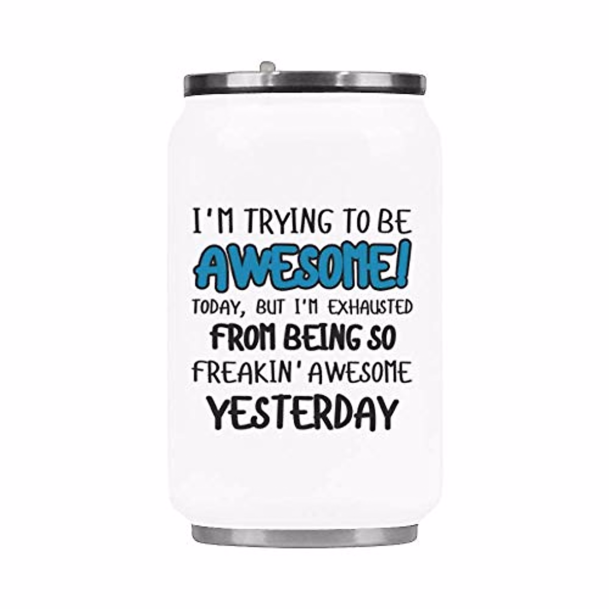 Funny Novelty I'm Trying to be Awesome Today Coffee Mug Vacuum Stainless Steel Travel Water Coffee Mug Cup Gift - 10.3 Ounces