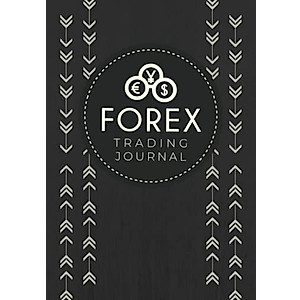 Forex Trading Journal: Foreign Exchange Trade Log Book For Currency Market Traders | Forex Ledger & Strategy Planner to Record & Track Your Purchases, Sales & Results
