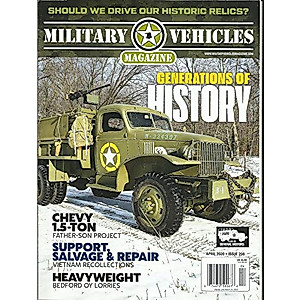 MILITARY VEHICLE MAGAZINE GENERATIONS OF HISTORY APRIL, 2020 ISSUE # 208