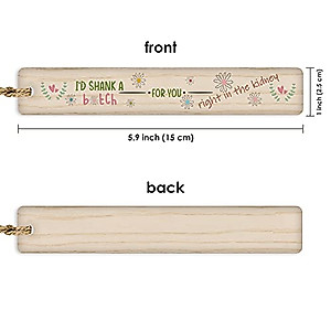 Wooden & Antique - I'd Shank a b for You Right in The Kidney - Wooden Bookmarks, Custom Wooded Signed Bookmarks for Women, Book Markers for Men, Bookmarks for Book Lovers.