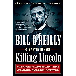 Killing Lincoln: The Shocking Assassination that Changed America Forever (Bill O'Reilly's Killing Series)