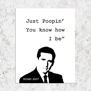 Just Poopin You Know How I Be, Michael Scott Poster, Guest Bathroom and Office Wall Art,Unique Decoration for Restroom, Guest Bath, Powder Room, Rest Roomn Unframed (8x10Inches)