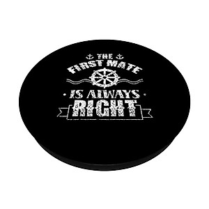 The First Mate Is Always Right Ship Boat Sea Yacht PopSockets Standard PopGrip