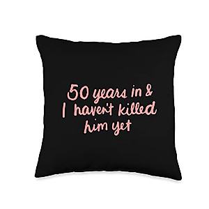 Happy 50th Wedding Golden Anniversary Gifts Store 50 Years and I Haven't Killed Him Yet Funny Throw Pillow, 16x16, Multicolor