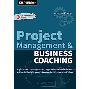 Project Management & Business Coaching: Agile project management - target-oriented and efficient with active body language & comprehensive communication